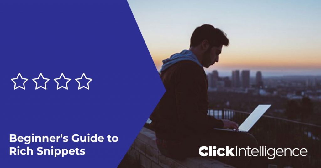 Beginner's Guide to Rich Snippets - Click Intelligence