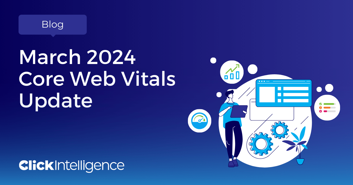 Everything You Need to Know About the March 2024 Core Web Vitals Update ...