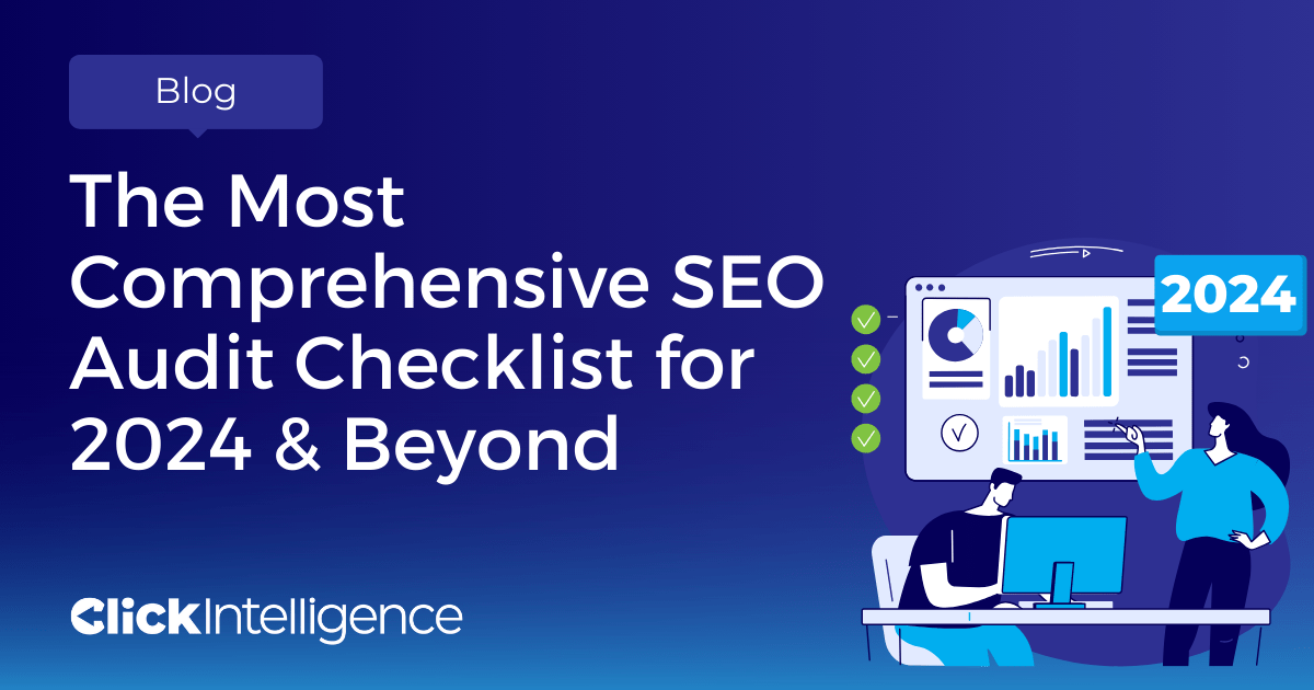 The Most Comprehensive SEO Audit Checklist for 2024 & Beyond - Click Intelligence